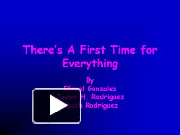 Theres A First Time for Everything presentation | free to view