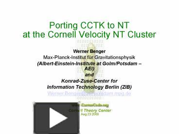 Porting CCTK to NT at the Cornell Velocity NT Cluster presentation | free to view