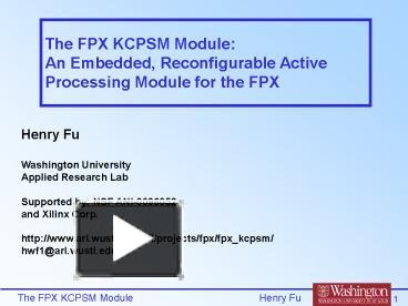 PPT – The FPX KCPSM Module: An Embedded, Reconfigurable Active Processing Module for the FPX ...