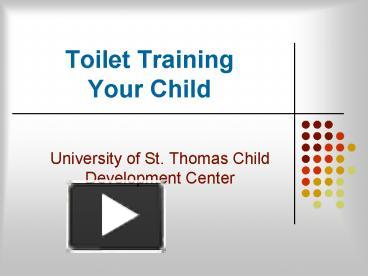 PPT – Toilet Training Your Child PowerPoint presentation | free to view ...