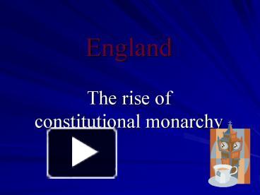 England The rise of constitutional monarchy presentation | free to view