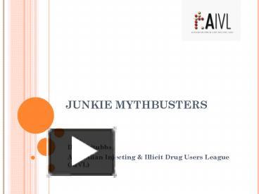 JUNKIE MYTHBUSTERS presentation | free to view