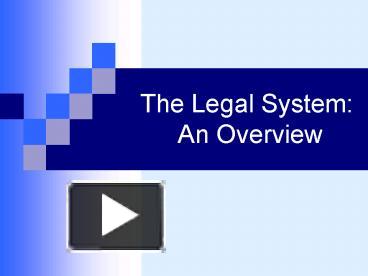 PPT – The Legal System: An Overview PowerPoint presentation | free to ...