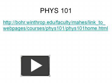 PPT – PHYS 101 PowerPoint presentation | free to download - id: 180b3e-YTI4N