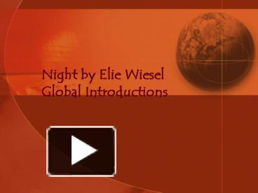 PPT – Night by Elie Wiesel Global Introductions PowerPoint presentation ...