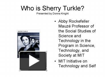 Who is Sherry Turkle? Presented by Donna Knight presentation | free to view