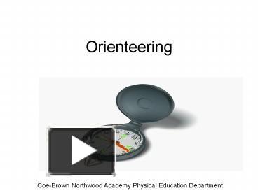 PPT – Orienteering PowerPoint presentation | free to view - id: 1817a9-ZDc1Z