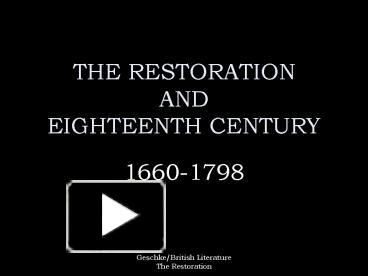 PPT – THE RESTORATION AND EIGHTEENTH CENTURY PowerPoint presentation | free to view - id: 181f58 ...