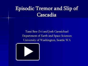 PPT – Episodic Tremor and Slip of Cascadia PowerPoint presentation | free to view - id: 1829ca-ZDc1Z