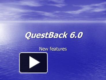 PPT – QuestBack 6'0 PowerPoint presentation | free to view - id: 182fee-N2MxM