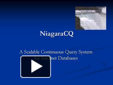 PPT – NiagaraCQ PowerPoint presentation | free to download - id: 1841b-OWM3Z