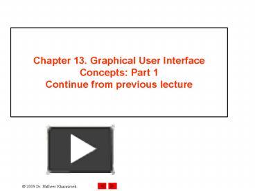 Chapter 13' Graphical User Interface Concepts: Part 1 Continue from previous lecture ...