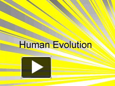 PPT – Human Evolution PowerPoint presentation | free to view - id ...