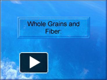 PPT – Whole Grains and Fiber: PowerPoint presentation | free to view ...
