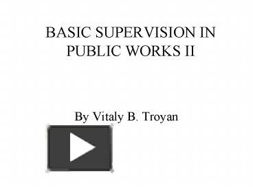 PPT – BASIC SUPERVISION IN PUBLIC WORKS II PowerPoint presentation | free to view - id: 185897-ZDc1Z