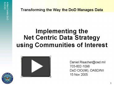 PPT – Transforming the Way the DoD Manages Data Implementing the Net Centric Data Strategy using ...