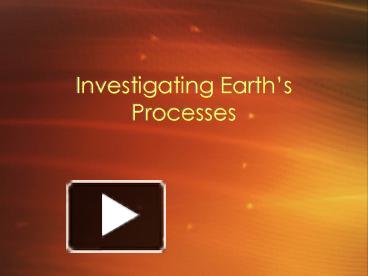PPT – Investigating Earths Processes PowerPoint presentation | free to ...