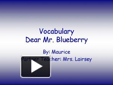 PPT – Vocabulary Dear Mr. Blueberry PowerPoint presentation | free to ...