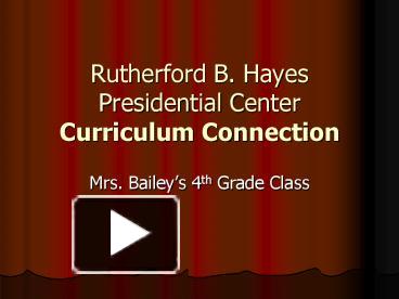 PPT – Rutherford B. Hayes Presidential Center Curriculum Connection ...