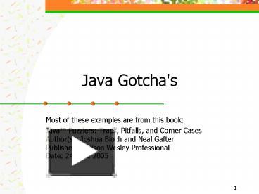 PPT – Java Gotcha's PowerPoint presentation | free to view - id: 18a0df-ODhkM