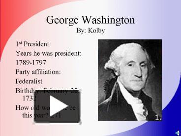 PPT – George Washington By: Kolby PowerPoint presentation | free to ...