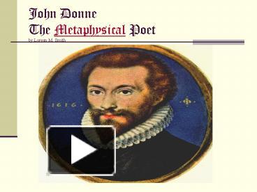 John Donne The Metaphysical Poet by Loreen M. Smith presentation | free ...
