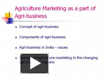 Agriculture Marketing as a part of Agri-business presentation | free to ...