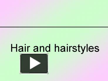 Hair and hairstyles presentation | free to view