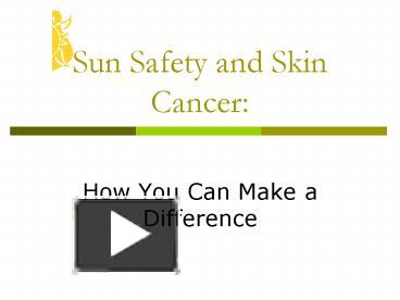 Sun Safety and Skin Cancer: presentation | free to view