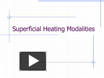 Superficial Heating Modalities presentation | free to view