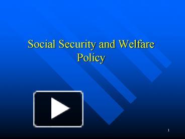 Social Security and Welfare Policy presentation | free to view