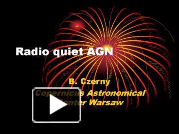PPT – Radio quiet AGN PowerPoint presentation | free to download - id: 191364-MTllO