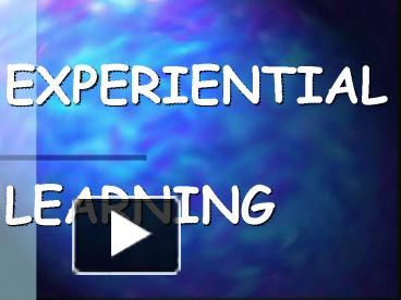 EXPERIENTIAL LEARNING presentation | free to view