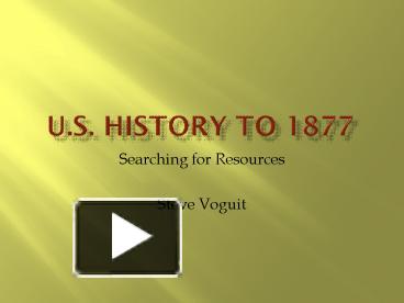 U.S. History to 1877 presentation | free to view