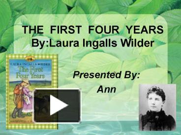 THE FIRST FOUR YEARS By:Laura Ingalls Wilder presentation | free to view