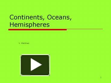 PPT – Continents, Oceans, Hemispheres PowerPoint presentation | free to ...