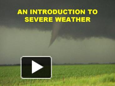 PPT – AN INTRODUCTION TO SEVERE WEATHER PowerPoint presentation | free ...