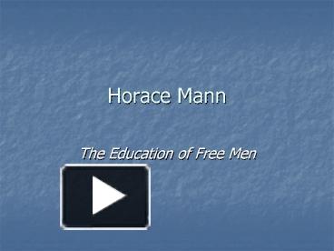 PPT – Horace Mann PowerPoint presentation | free to view - id: 19cbc3-ZDc1Z
