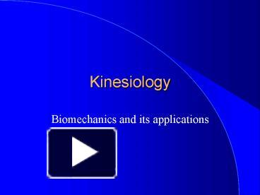 PPT – Kinesiology PowerPoint presentation | free to view - id: 19d00a-ZDc1Z