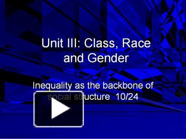 Unit III: Class, Race and Gender presentation | free to download