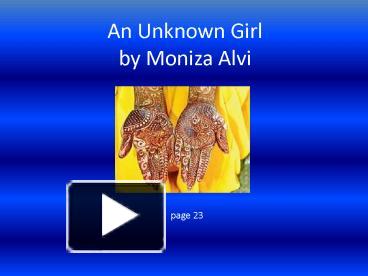 PPT – An Unknown Girl by Moniza Alvi PowerPoint presentation | free to view - id: 19f232-ZjdiY