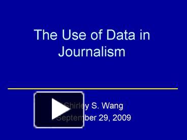 PPT – The Use of Data in Journalism PowerPoint presentation | free to view - id: 19fc50-ZDc1Z