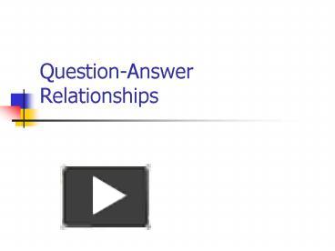 PPT – QuestionAnswer Relationships PowerPoint presentation | free to view - id: 19fcd3-NTc4M