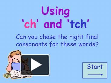 Using ch and tch presentation | free to view