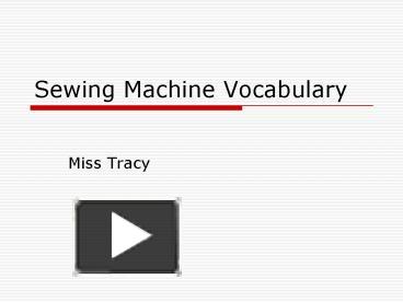 PPT – Sewing Machine Vocabulary PowerPoint presentation | free to view ...