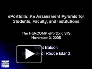 ePortfolio: An Assessment Pyramid for Students, Faculty, and Institutions The NERCOMP ePortfolio ...