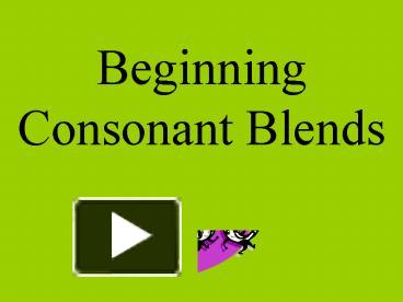 PPT – Beginning Consonant Blends PowerPoint presentation | free to view ...