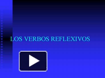 LOS VERBOS REFLEXIVOS presentation | free to view