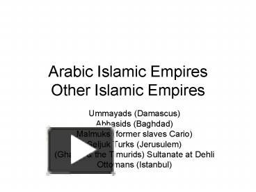 PPT – Arabic Islamic Empires Other Islamic Empires PowerPoint ...