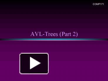 PPT – AVLTrees Part 2 PowerPoint presentation | free to download - id: 1a192a-MGY4Y